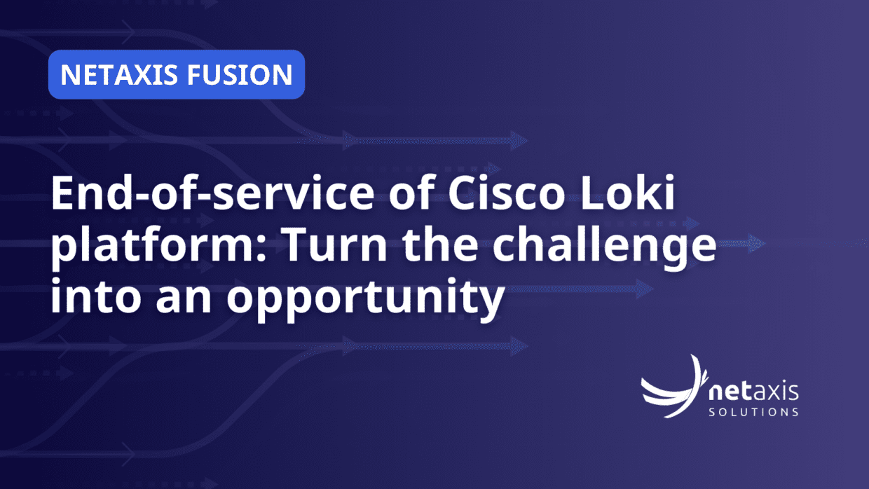 End-of-service of Cisco Loki platform: Turn the challenge into an opportunity with the ...
